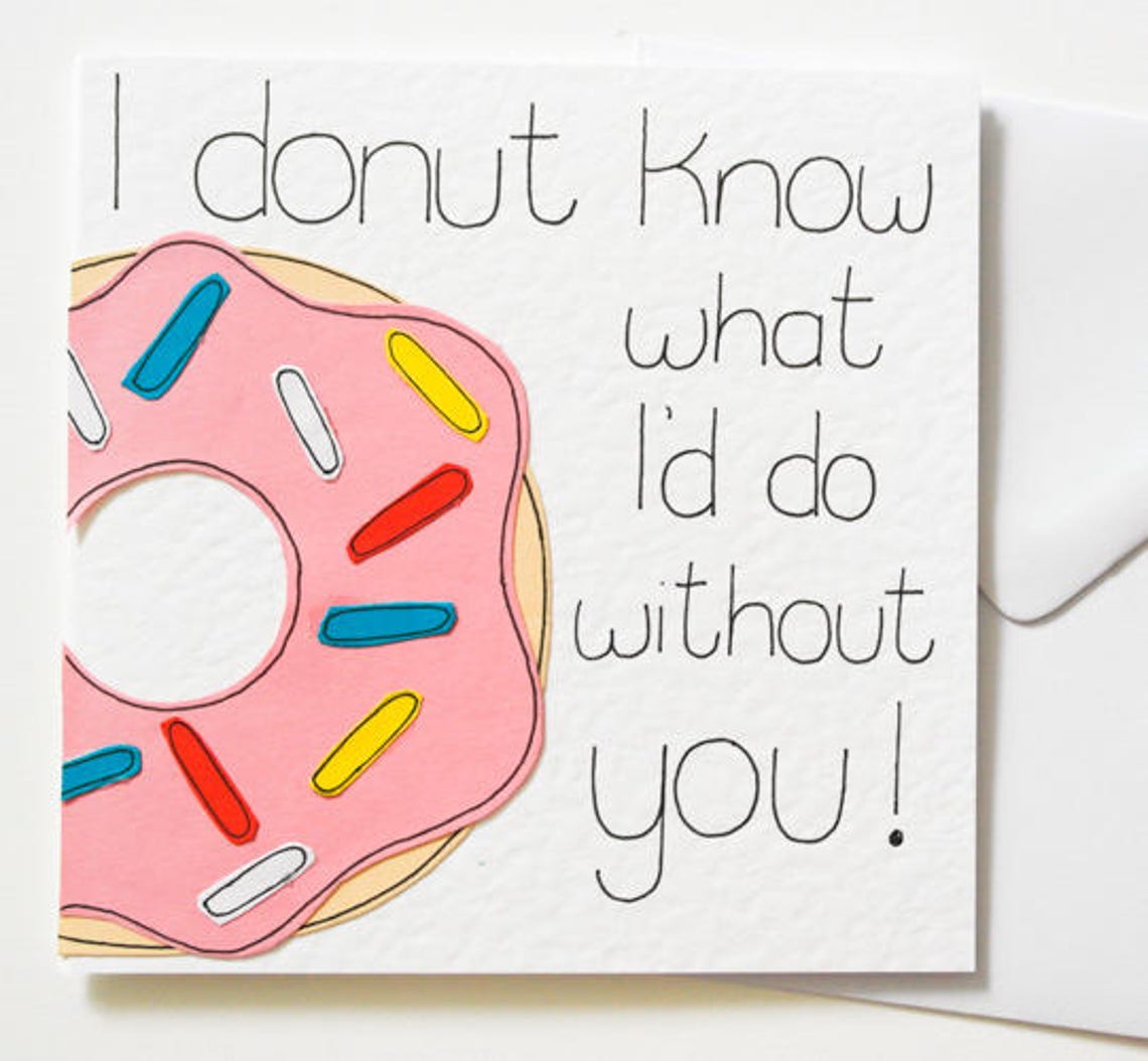 I Donut Know What I'd Do Without You Birthday Card Friend | Etsy