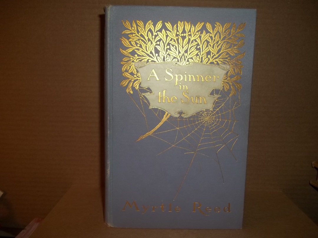 A Spinner in the Sun, FIRST EDITION, by Myrtle Reed. Gently Used, Paint ...