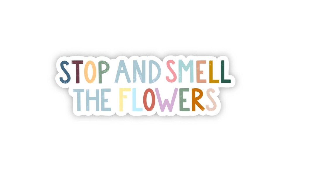 Stop and Smell the Flowers Sticker: Multicolor Vinyl Decal - Etsy