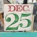 Distressed and Vintage Look December 25th Sign/christmas/holiday/santa ...