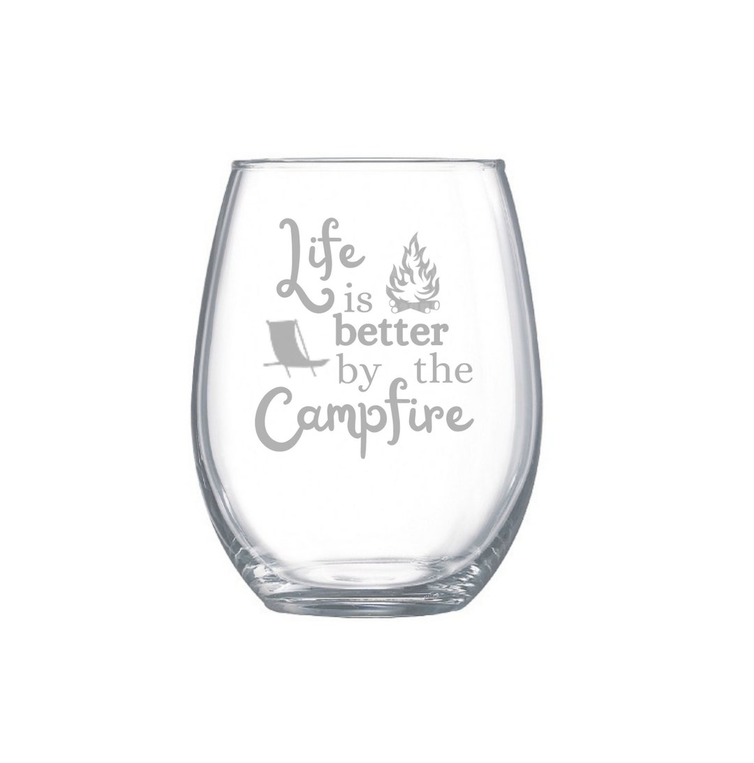 Camping Wine Glass, Life is Better by the Campfire, Nature Lover Gift ...