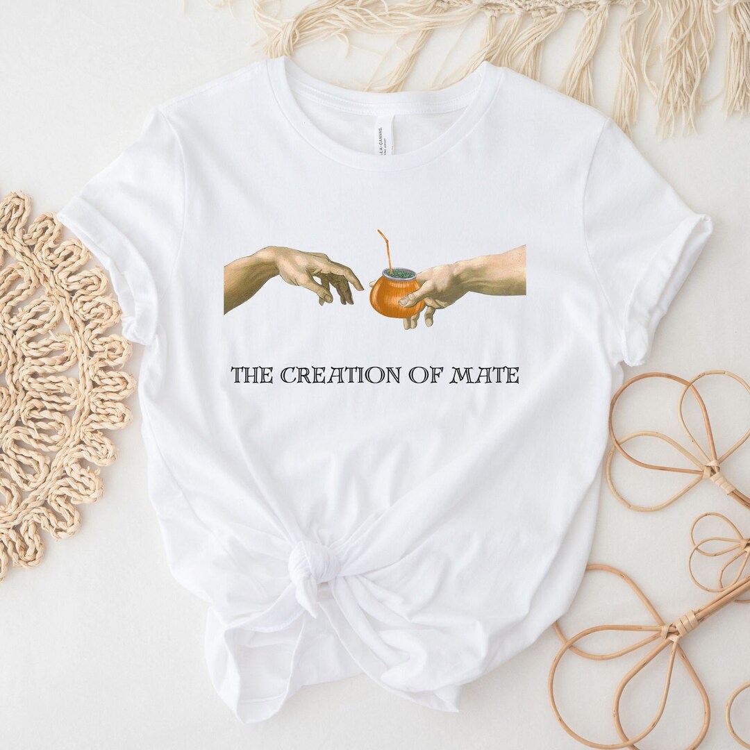 Yerba Mate Shirt, the Creation of Mate Tshirt, Yerba Mate T Shirt ...