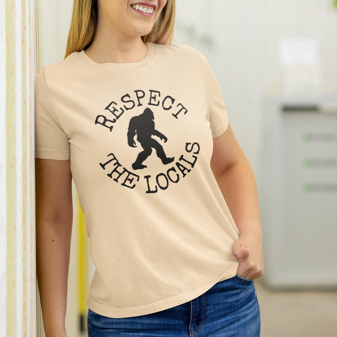 Bigfoot Shirt, Respect the Locals Sasquatch Shirt, Cryptid T-shirt Yeti ...