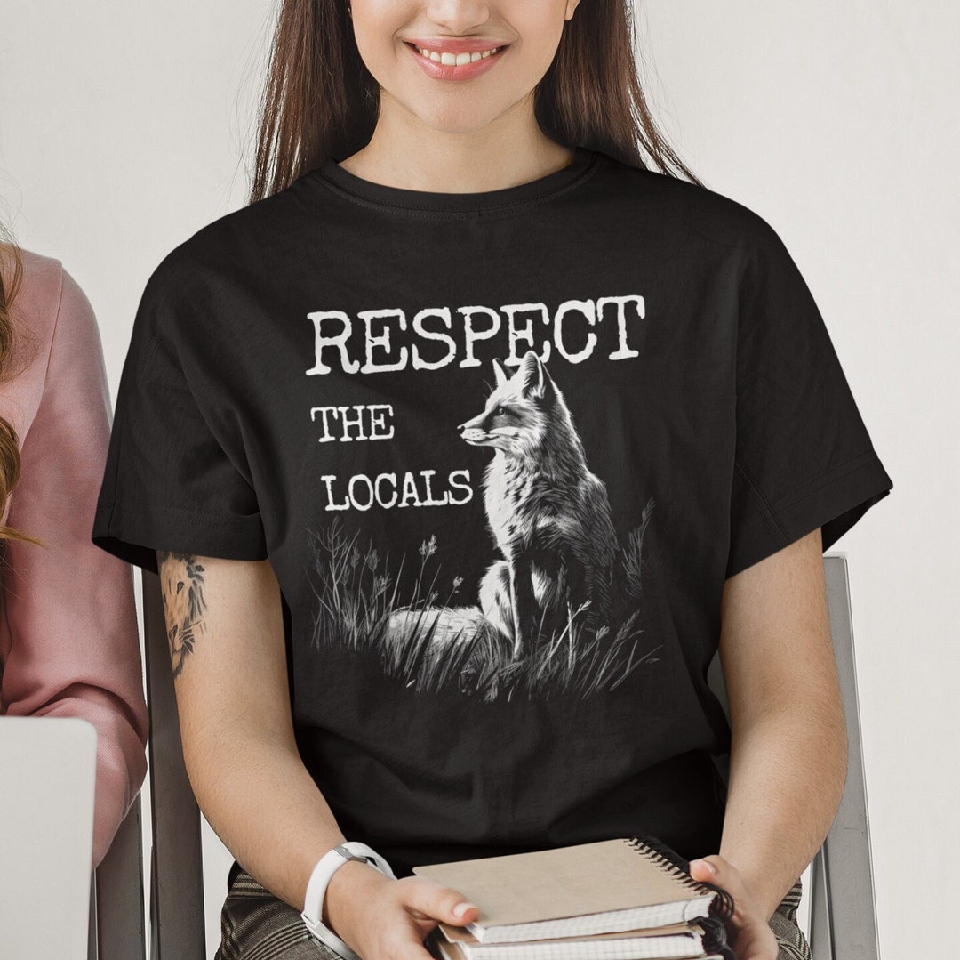 Fox Shirt, Respect the Locals Fox Tshirt, Fox Lover Gift Fox Gifts - Etsy
