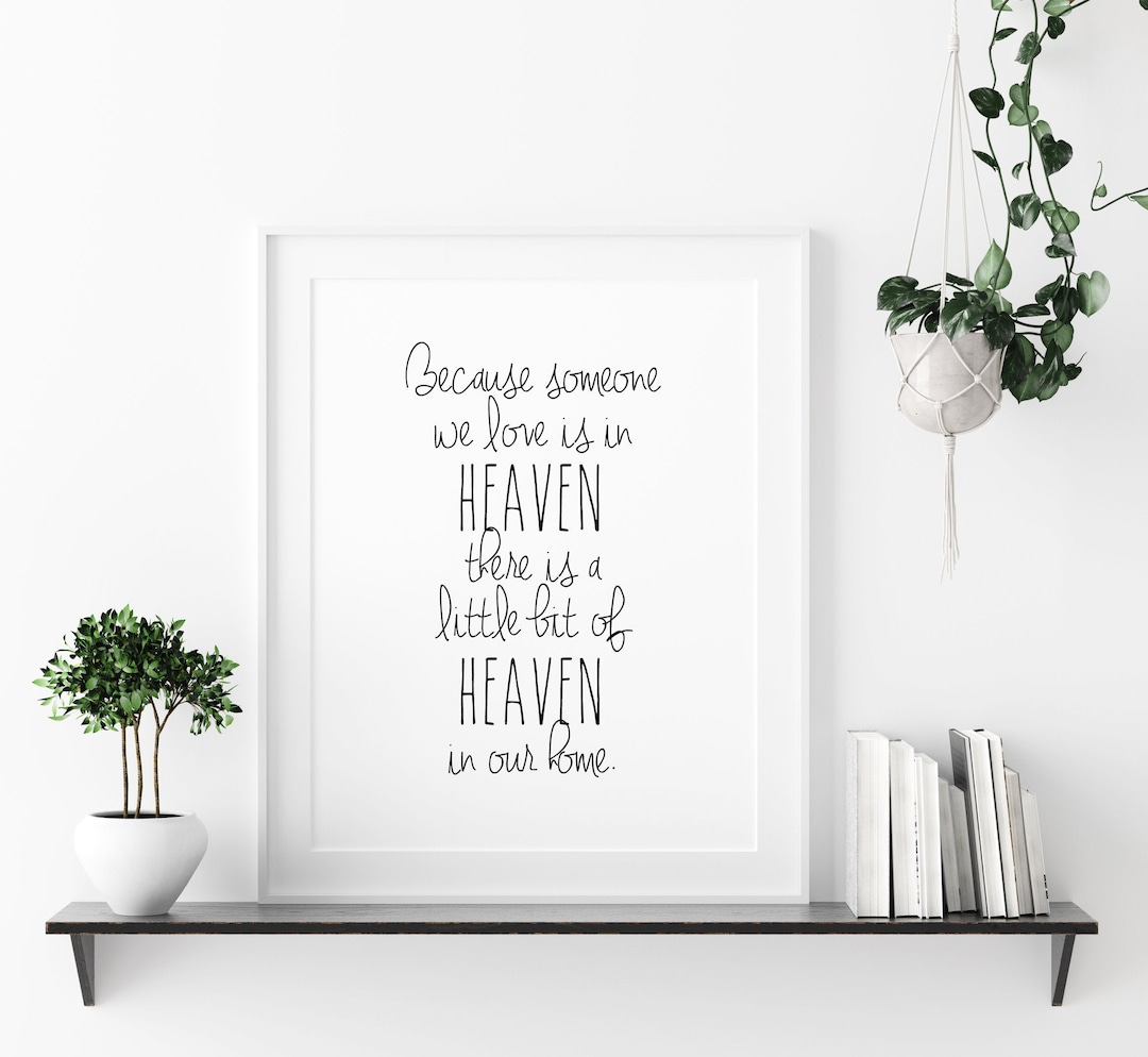 Because Someone We Love is in Heaven, There is A Little Bit of Heaven ...