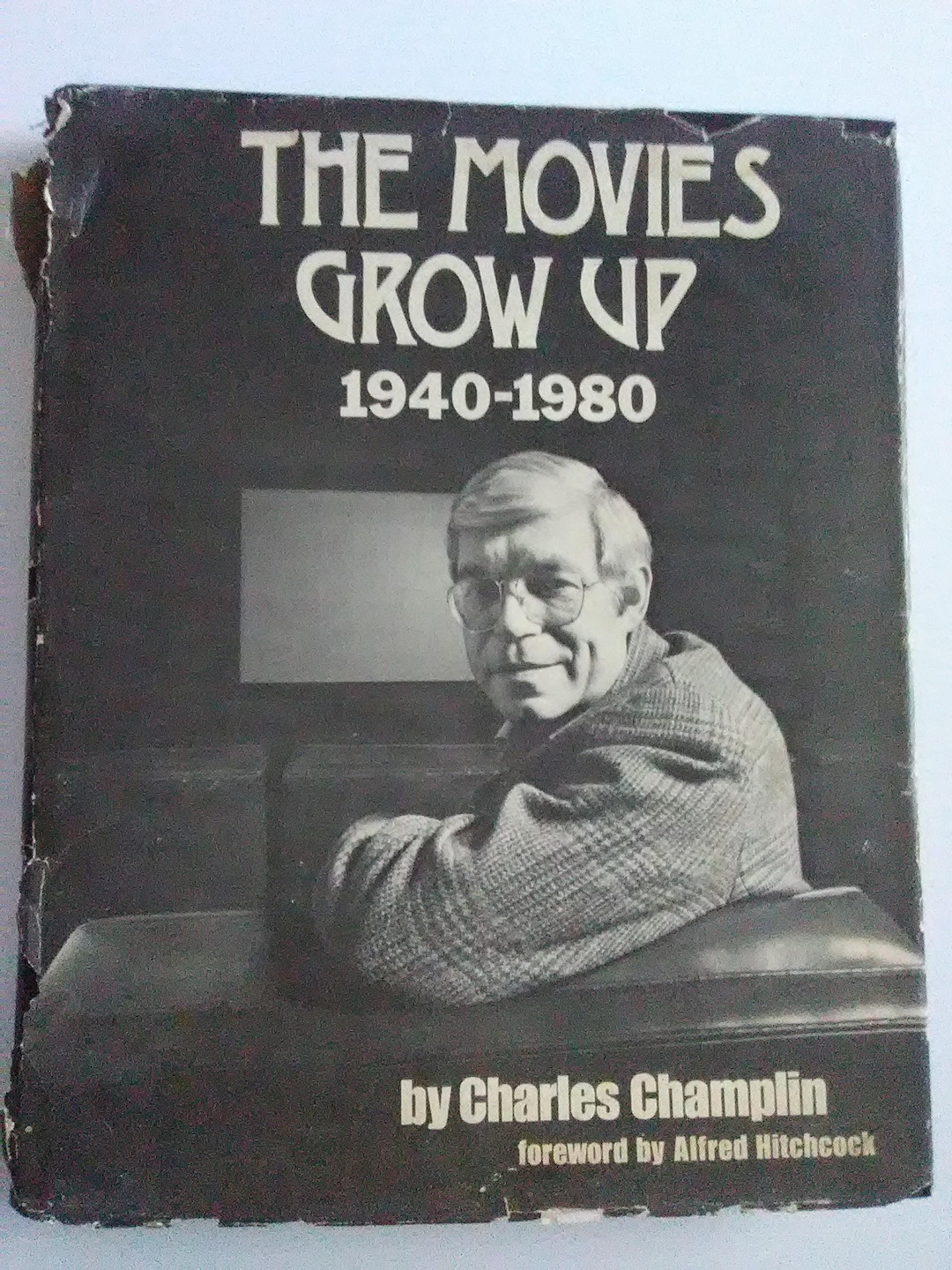 The Movies Grow up 1940 -1980 by Charles Champlin -foreword by Alfred ...