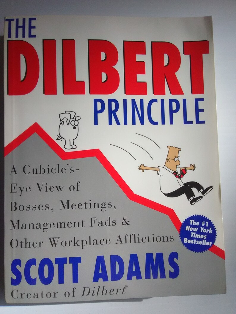 The Dilbert Principle -A Cubicle's Eye View of Bosses, Meetings ...