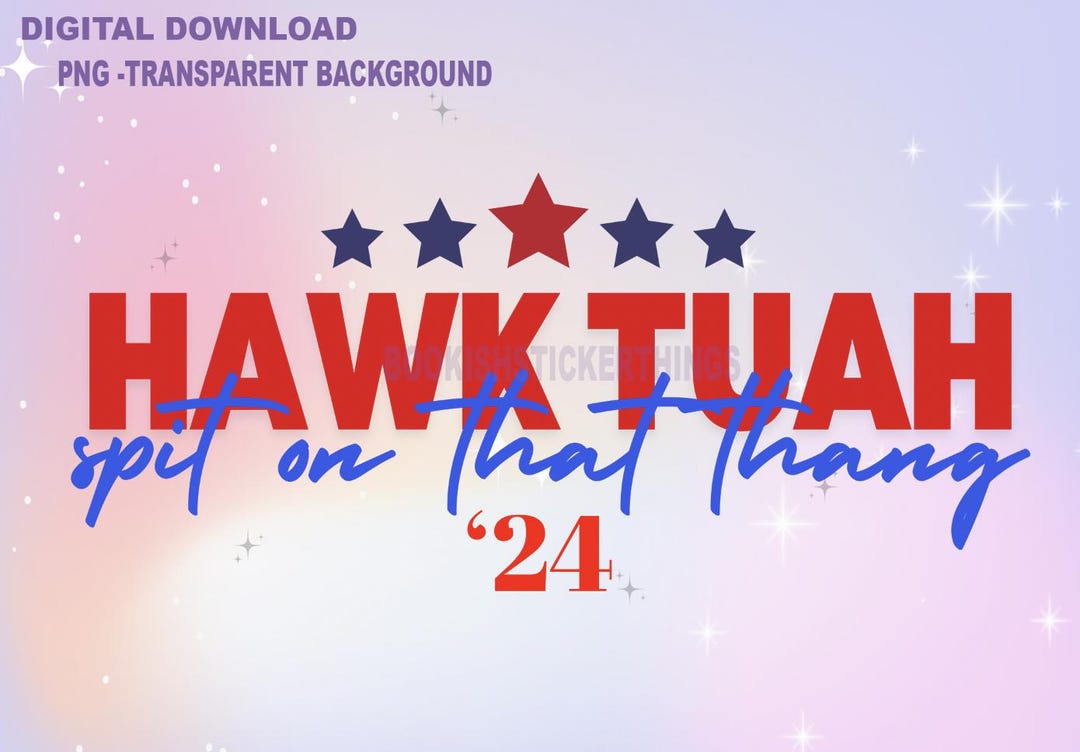 Hawk Tua '24 Patriotic PNG SVG Digital File Digital Download Instant ...