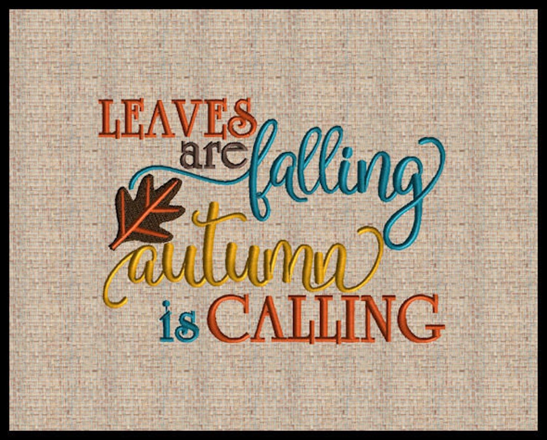 Leaves Are Falling Autumn is Calling Embroidery Design Fall ...
