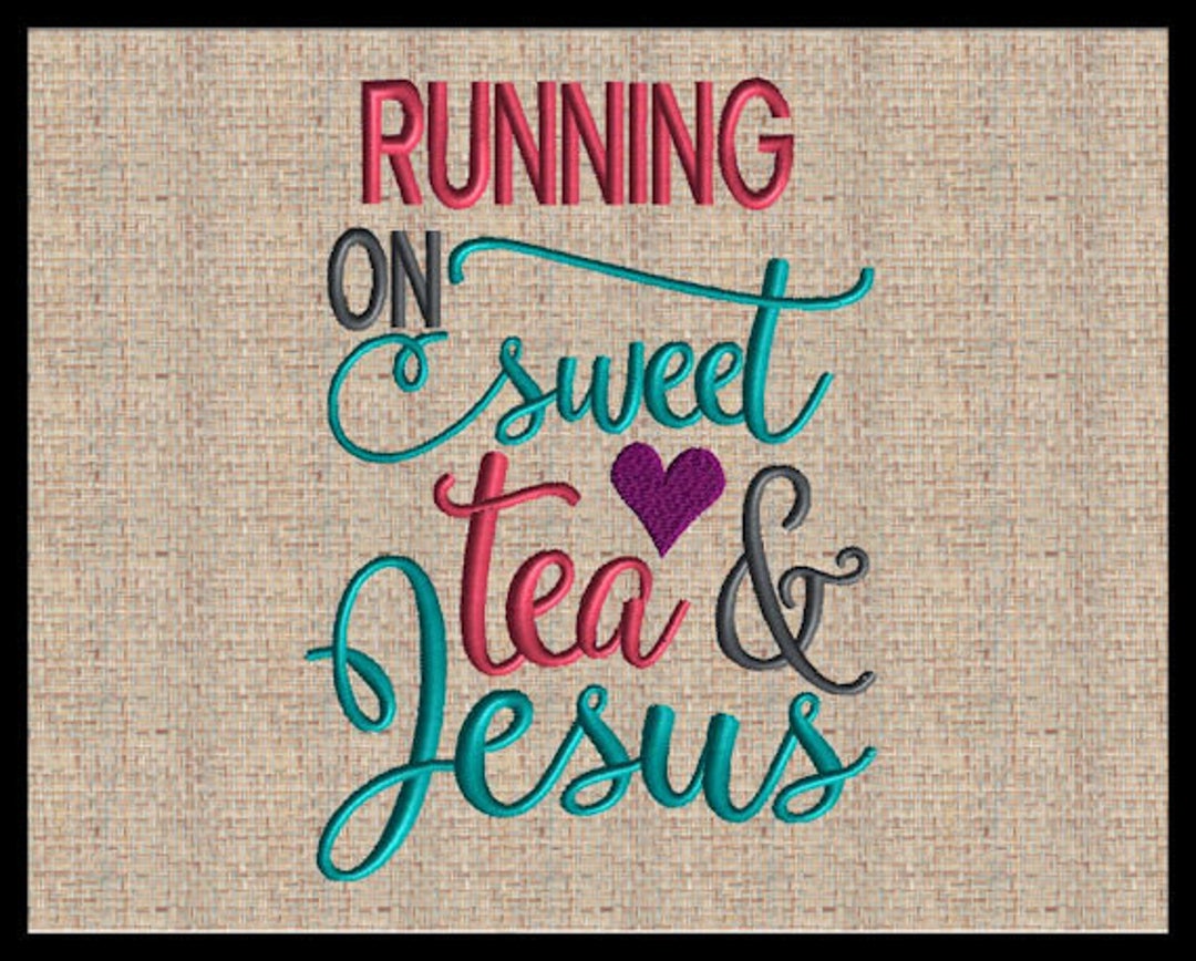 Running on Sweet Tea and Jesus Embroidery Design Heart Embroidery ...