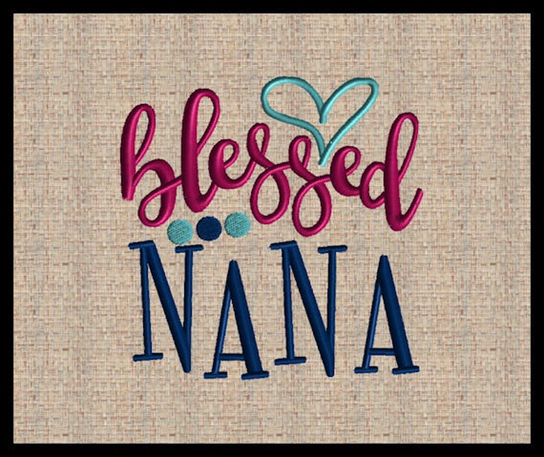 Blessed NANA Machine Embroidery Design Heart Embroidery Design - Etsy