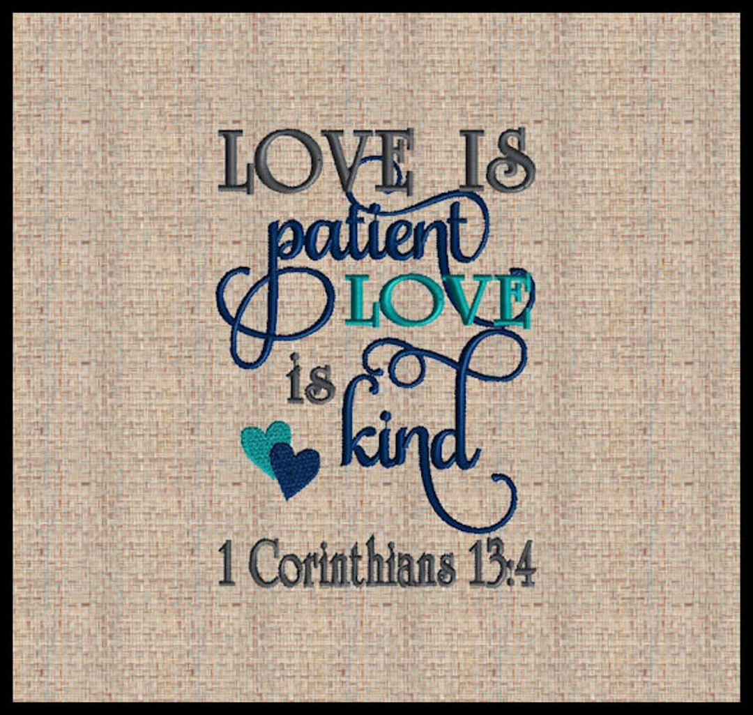 1 Corinthians 13:4 Embroidery Design Love is Patient Love is Kind ...