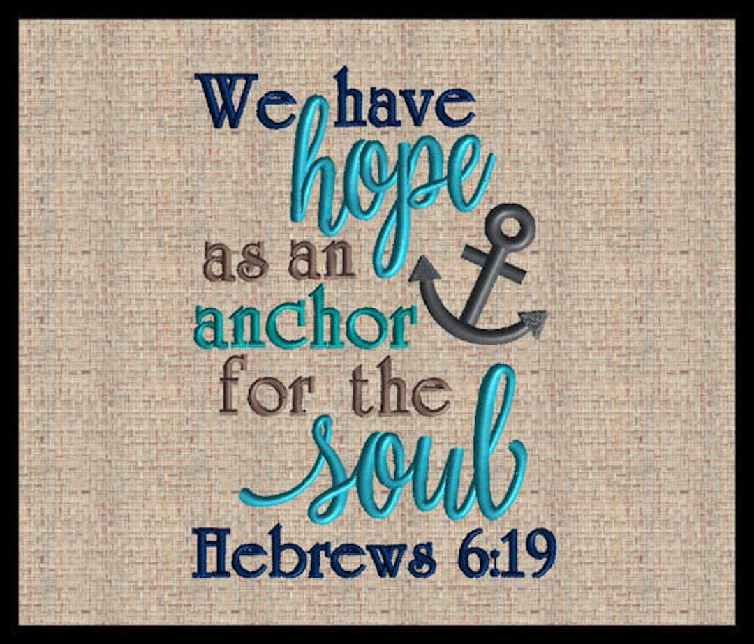 We Have Hope as an Anchor for the Soul Hebrews 6:19 Machine Embroidery ...