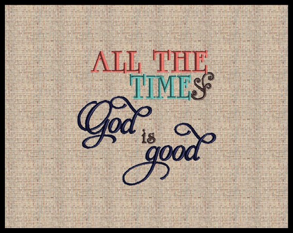 Items similar to All the time God is Good Embroidery Design God is Good ...