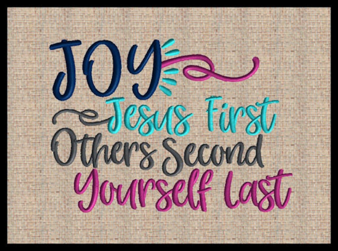 JOY Jesus First Others Second Yourself Last Machine Embroidery - Etsy