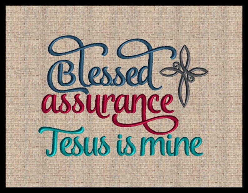 Blessed Assurance Jesus is Mine Embroidery Design Cross | Etsy