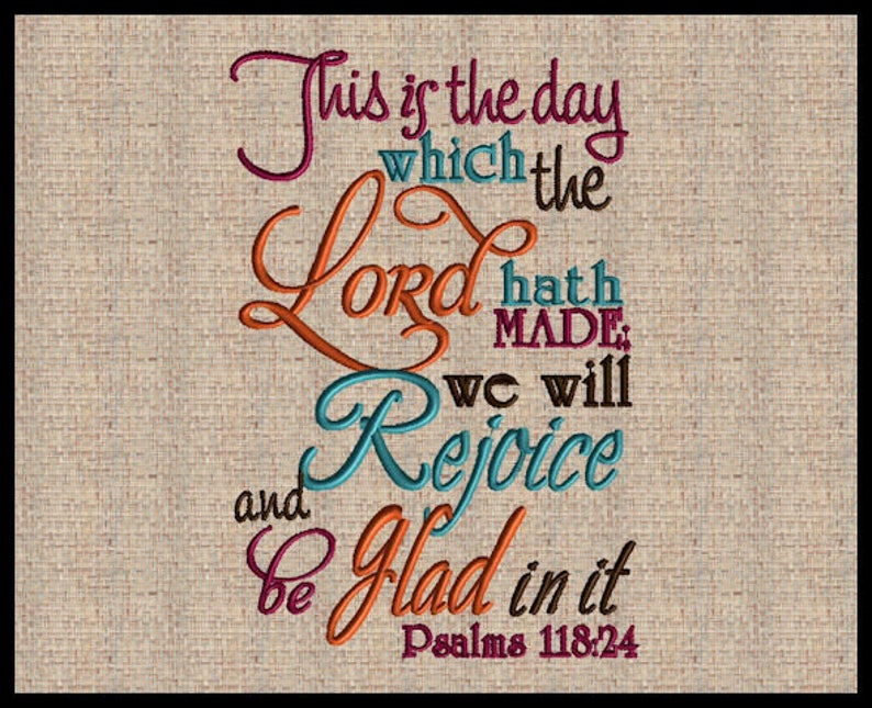 Psalms 118:24 Embroidery Design This is the Day the Lord Has Made ...