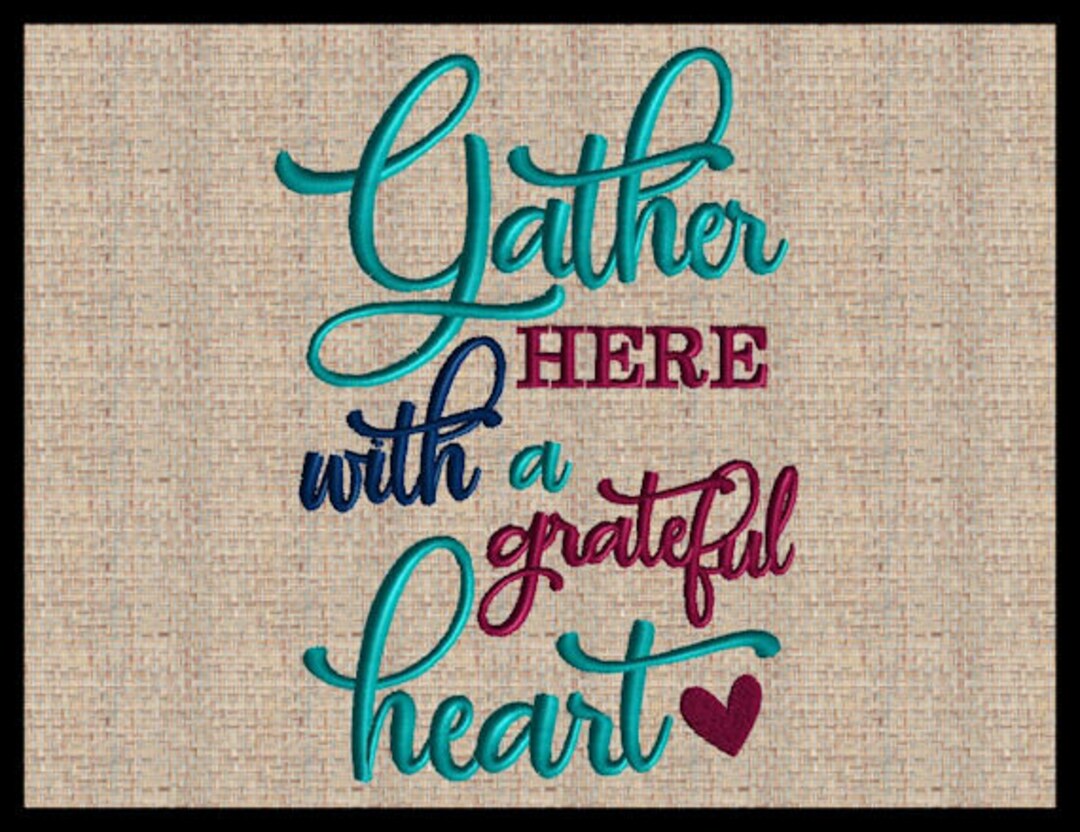 Gather Here With a Grateful Heart Machine Embroidery Design ...