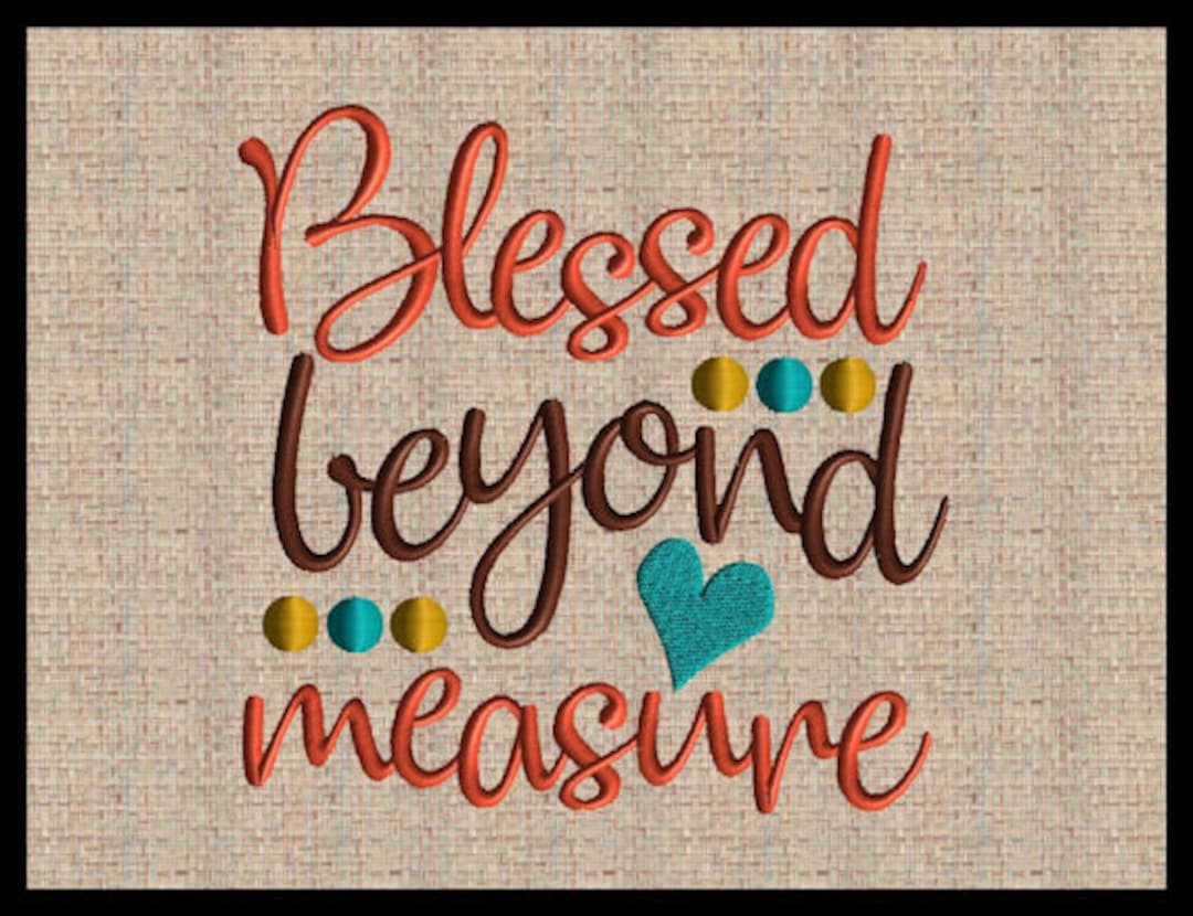 Blessed Beyond Measure Machine Embroidery Design Scripture Embroidery ...