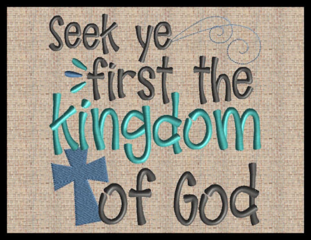 Seek Ye First the Kingdom of God Matthew 6:33 Machine Embroidery Design ...