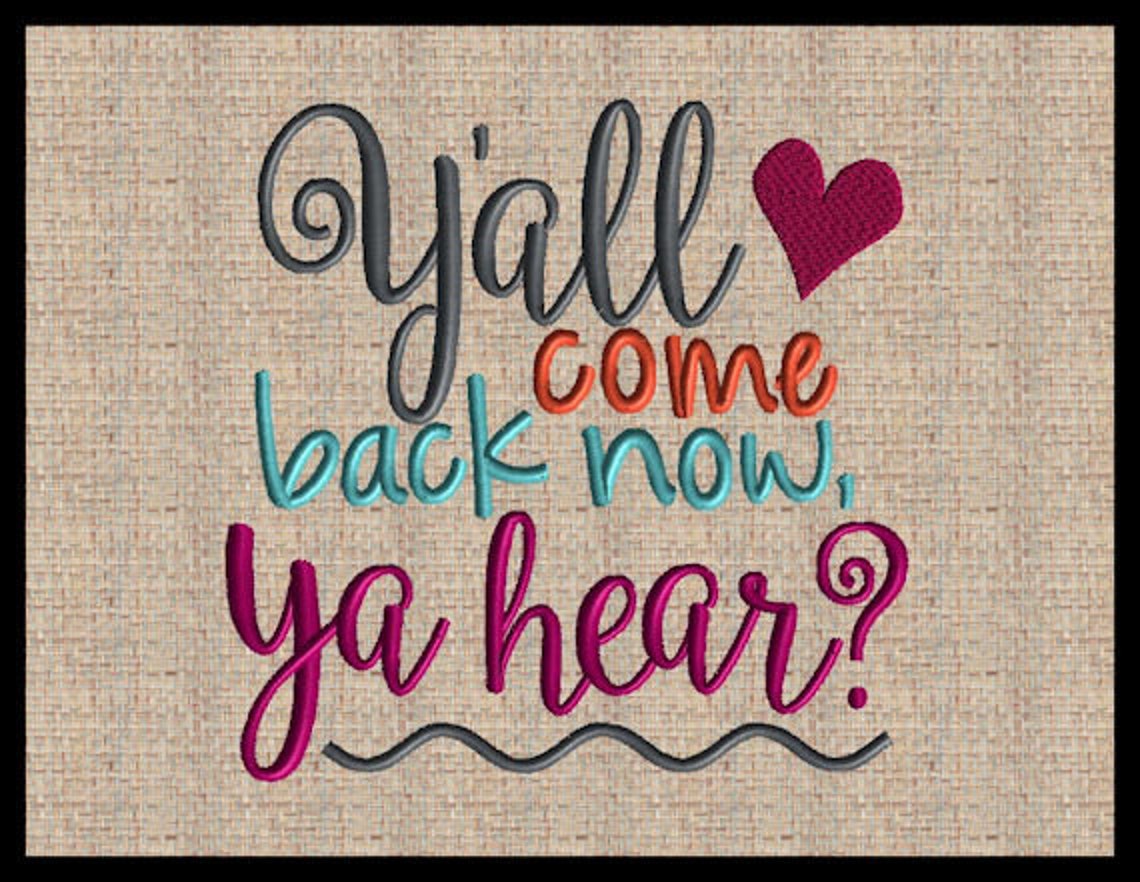 Y'all come back now ya hear machine embroidery design Home | Etsy