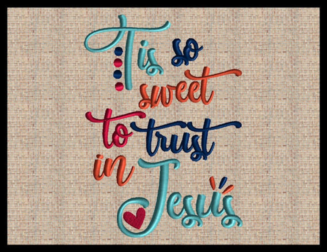 Tis so Sweet to Trust in Jesus Embroidery Design Machine Embroidery ...