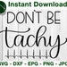 Don't Be Tachydigital Download, SVG, PNG, Dxf, Jpeg, Eps - for Crafters ...