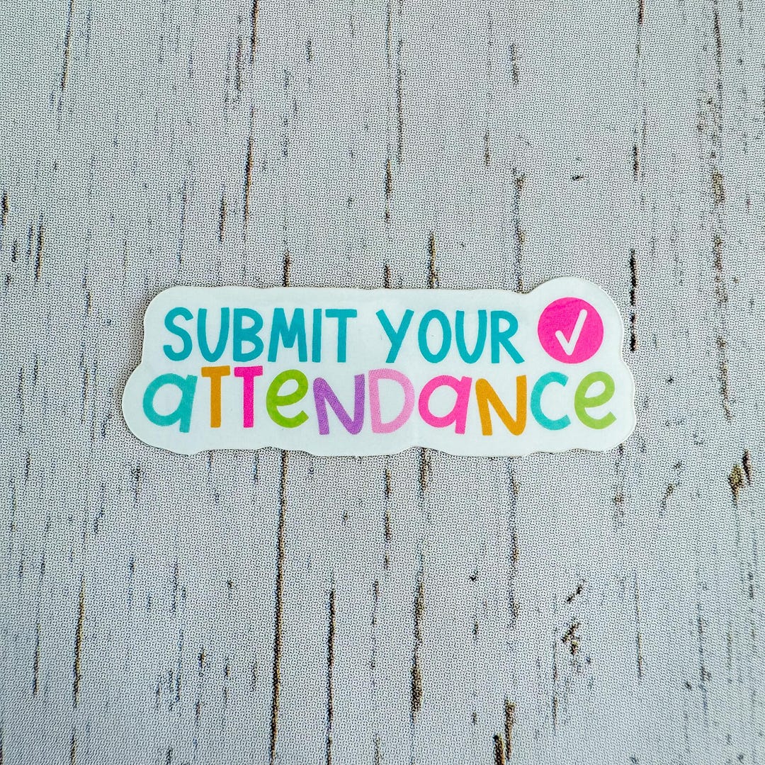 Teacher Sticker | Submit Your Attendance | THE ORIGINAL Attendance ...