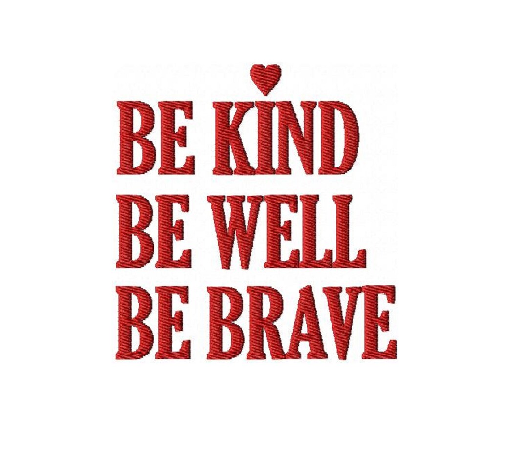 Be Kind Machine Embroidery Design Red Heart Be Kind Be Well Be Brave ...