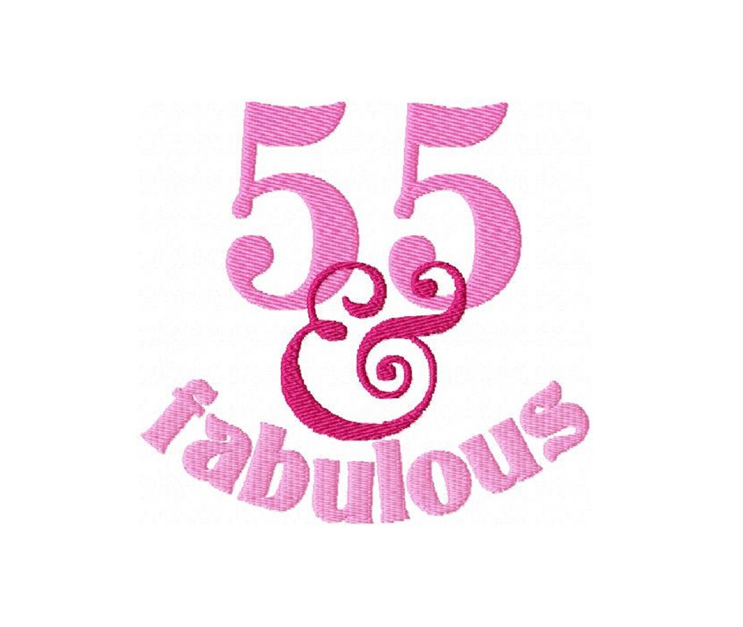 55 and Fabulous Machine Embroidery Design, Personalized Embroidery, 55 ...