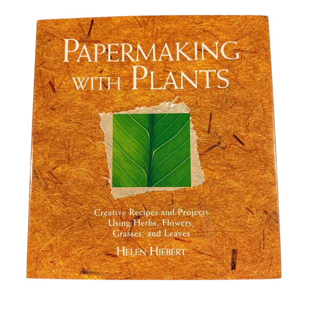 Papermaking With Plants Creative Recipes and Projects Using Herbs ...