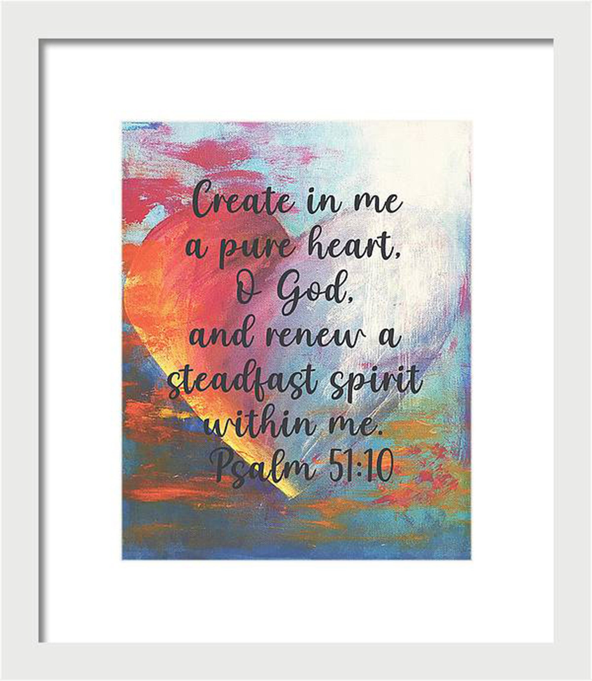 Psalm 51:10 Create in Me a Pure Heart...scripture Art, Christian Art ...