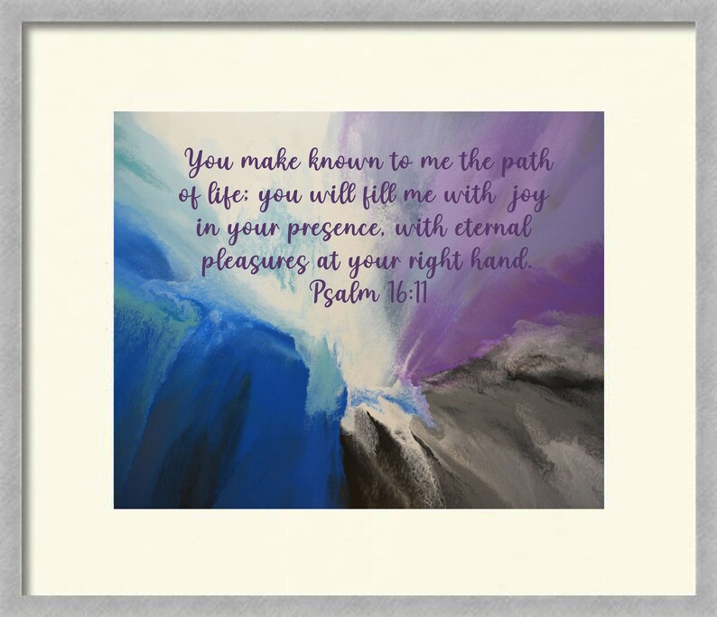 Psalm 16:11 You Make Known to Me...scripture Art, Christian Art, Faith ...