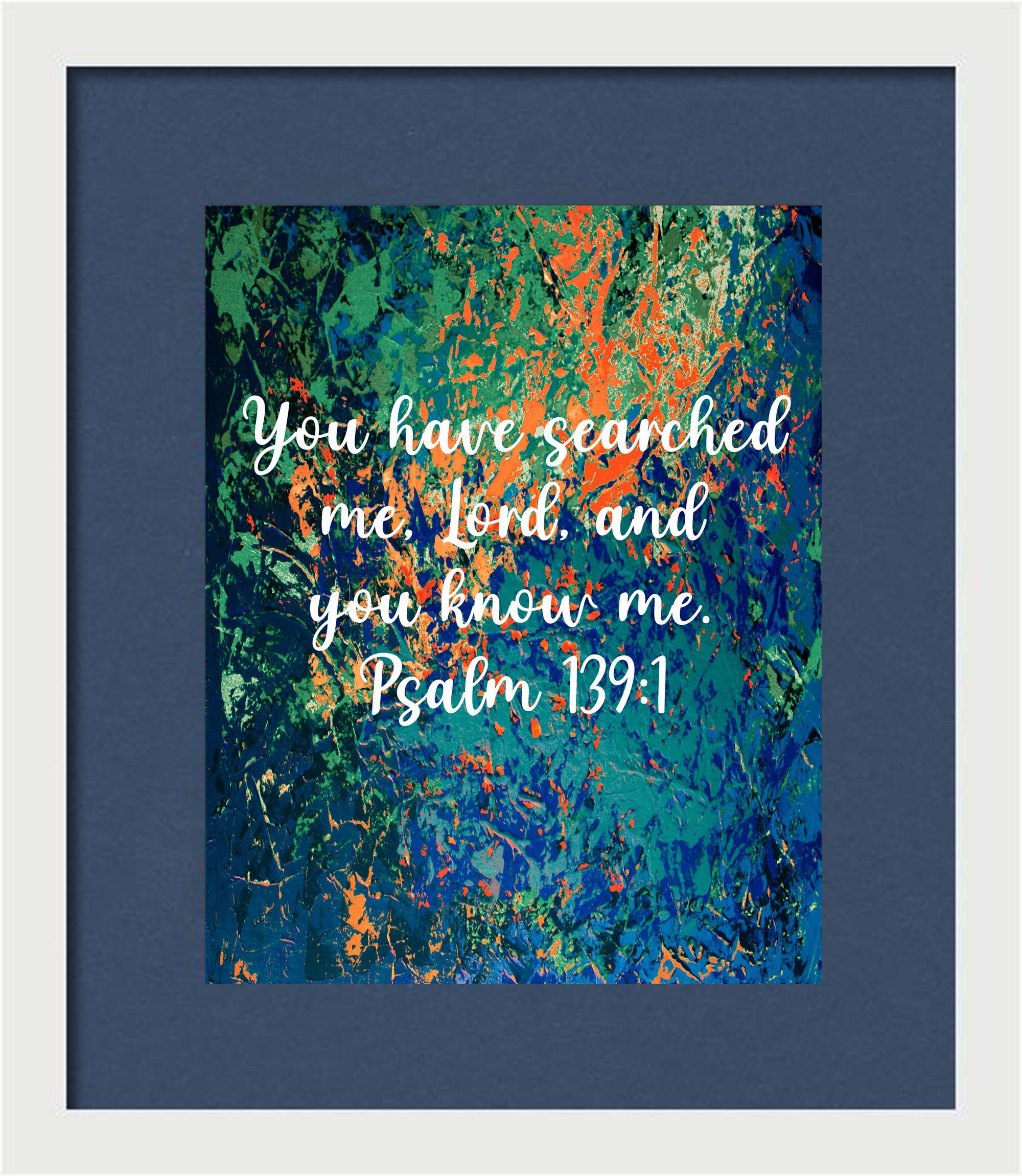 Psalm 139:1 You Have Searched Me, Lord, and You Know Me. , Digital ...