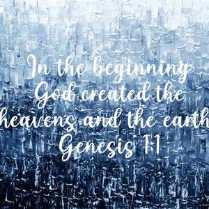 Genesis 1:1 in the Beginning God Created the Heavens and the Earth ...