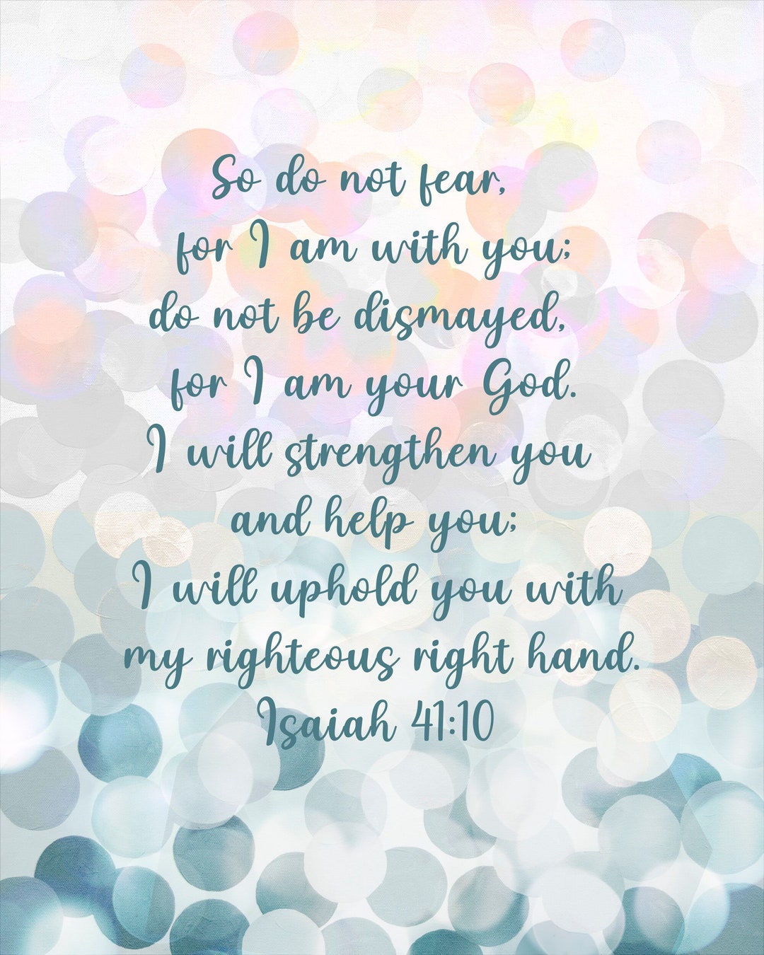 Isaiah 41:10 so Do Not Fear for I Am With You, Do Not Be Dismayed ...