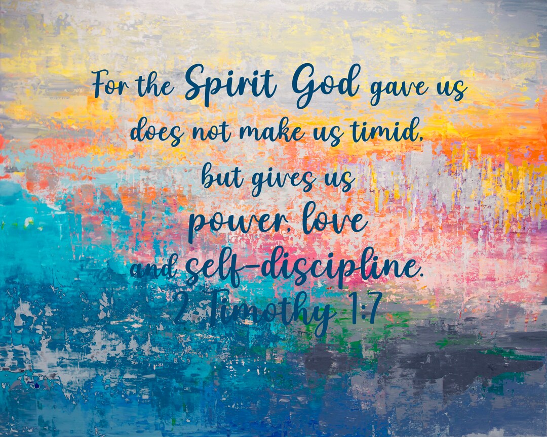 2 Timothy 1:7 for the Spirit God Gave Us Does Not Make Us Timid ...