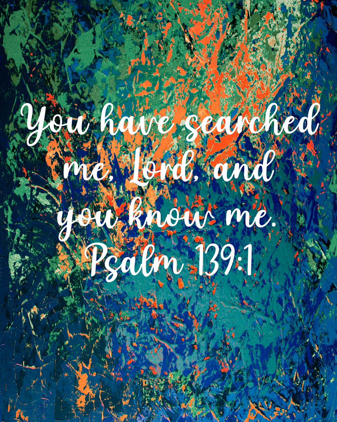 Psalm 139:1 You Have Searched Me, Lord, and You Know Me. , Digital ...