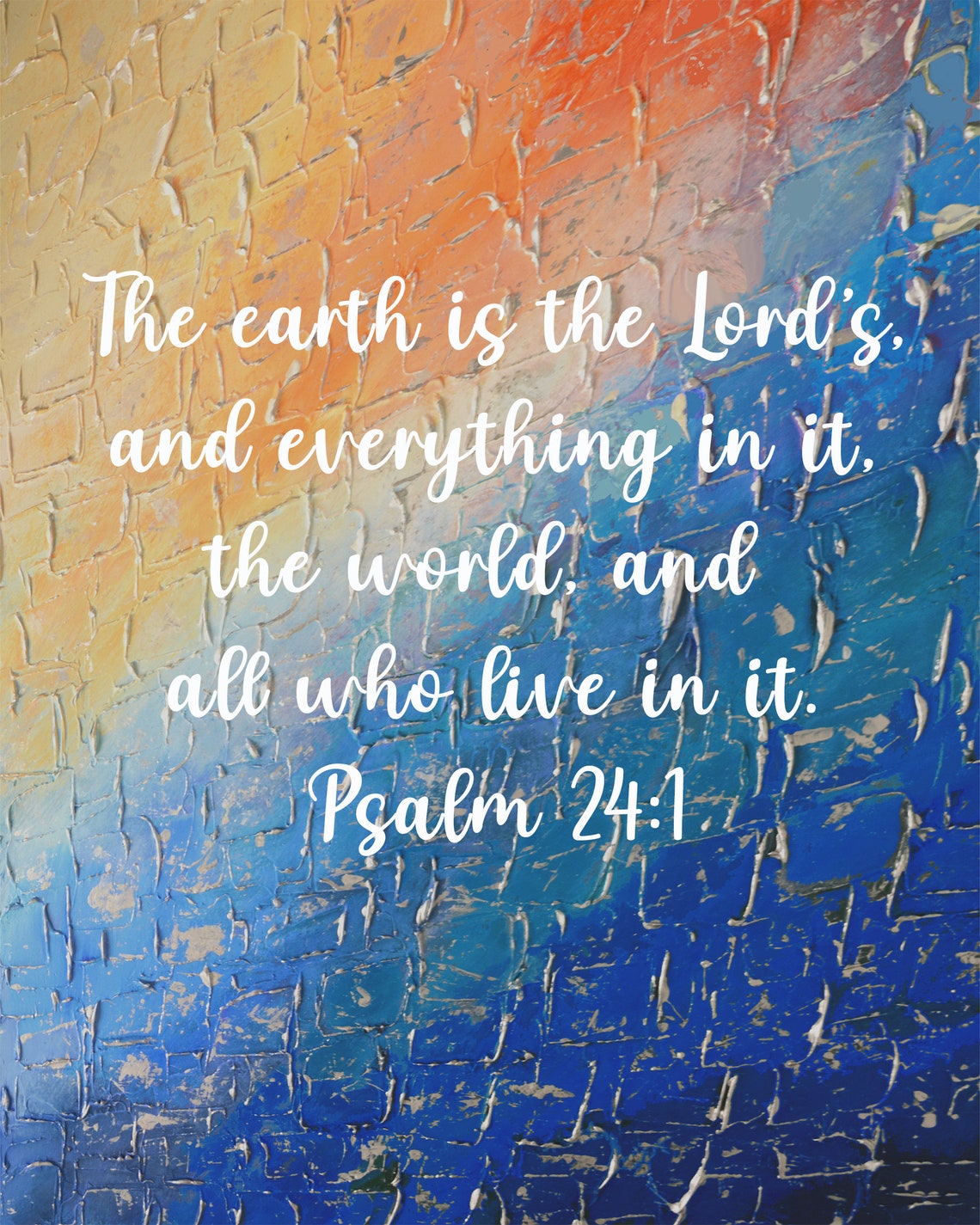 Psalm 24:1 the Earth is the Lord's and Everything in It, the World ...