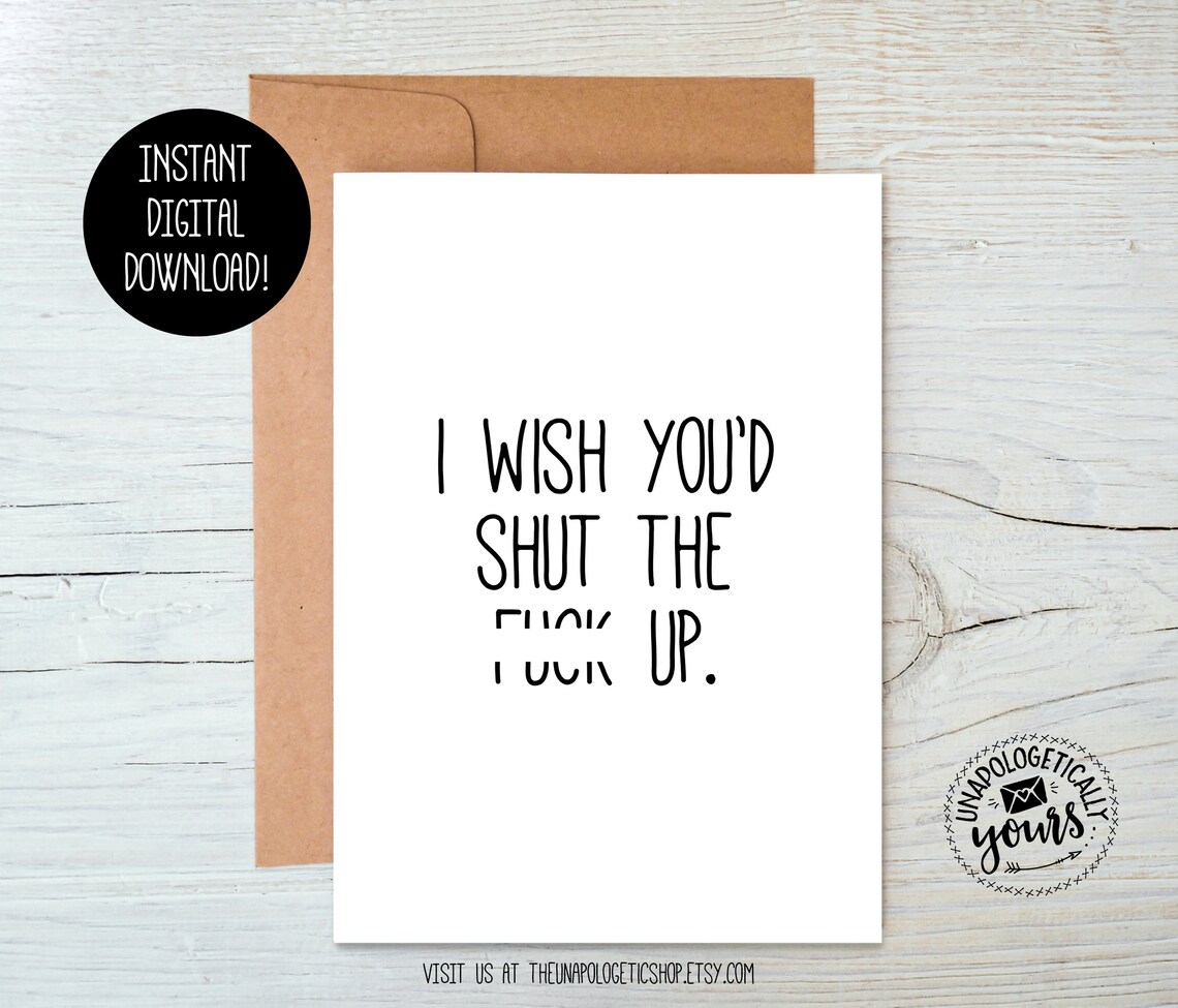 I Wish You'd Shut up Printable Humorous Gag Card - Etsy