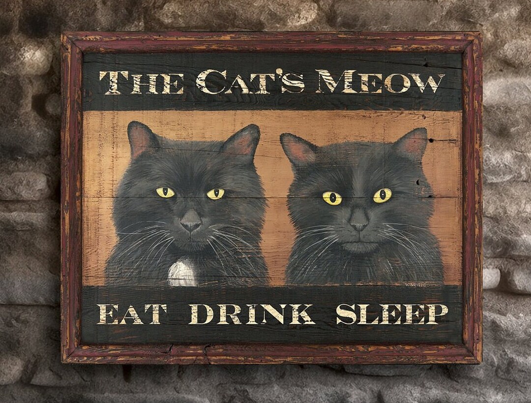 The Cat's Meow - Eat, Drink, Sleep - Cat Art Black Cat Sign Repro of ...