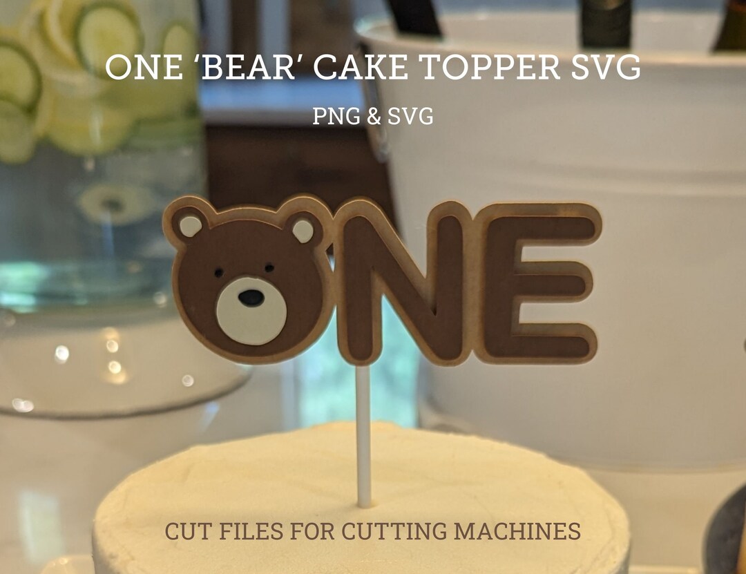 One Bear Cake Topper SVG, Beary First Birthday, Svg Cut Files, Going on ...