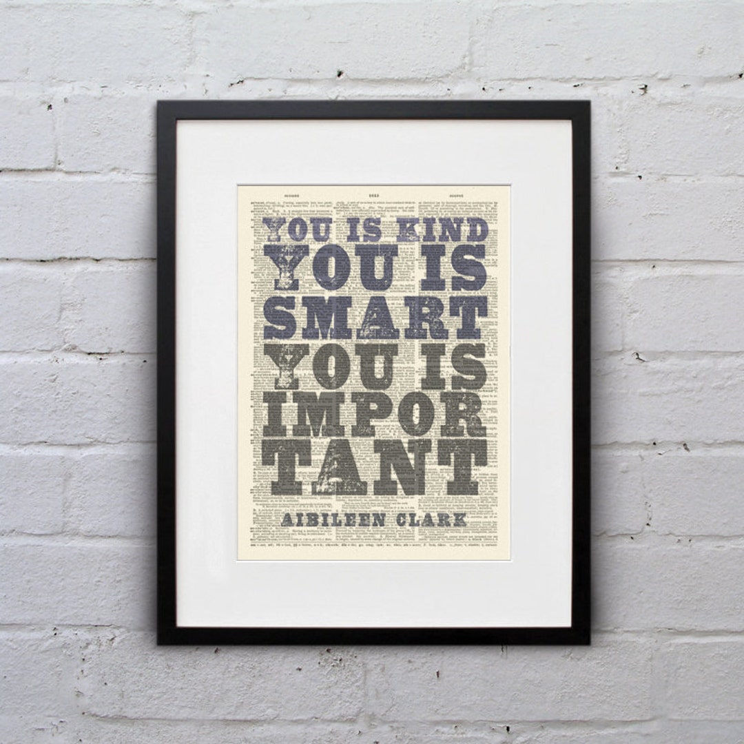 You is Kind, You is Smart, You is Important / Aibileen Clark ...