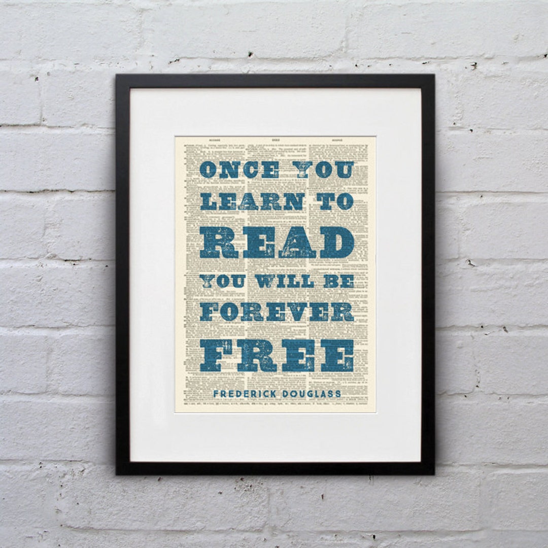 Once You Learn to Read, You Will Be Forever Free / Frederick Douglass ...