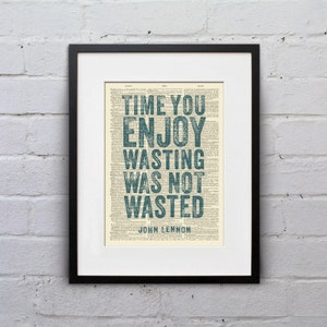 Time You Enjoyed Wasting Was Not Wasted / John Lennon - Inspirational ...