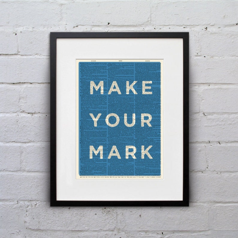 Make Your Mark - Inspirational Quote Dictionary Page Book Art Print ...