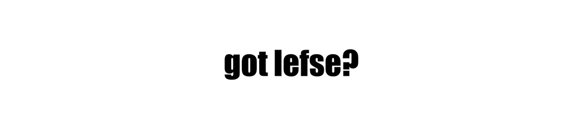 Got Lefse SVG Digital ART for Vinyl or Cutting - Etsy