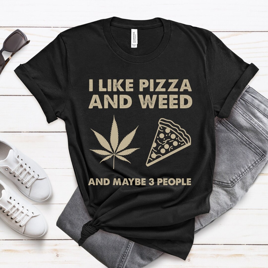 Funny Weed Shirt I Like Pizza Weed and 3 People Pizza Lover Shirt Vintage Cannabis Tee Stoner ...