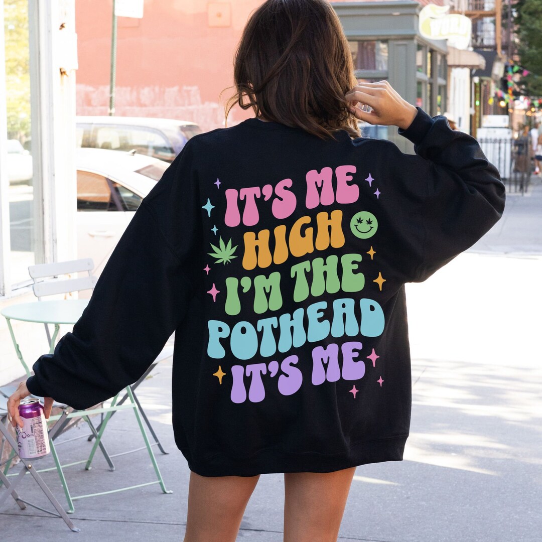 Cute Weed Sweatshirt for Women It's Me High I'm the Pothead Aesthetic ...