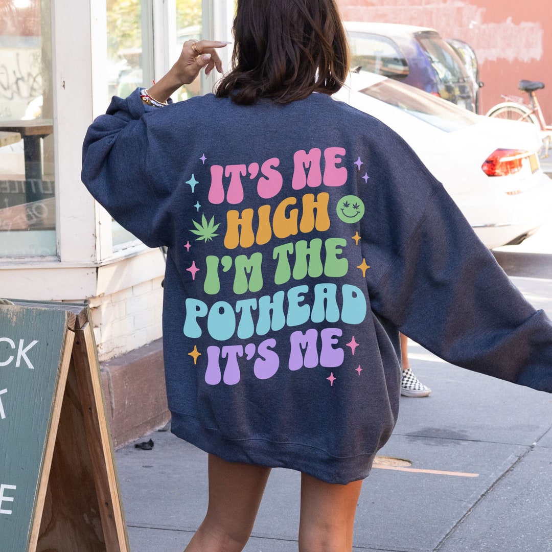 Cute Weed Sweatshirt for Women It's Me High I'm the Pothead Aesthetic ...